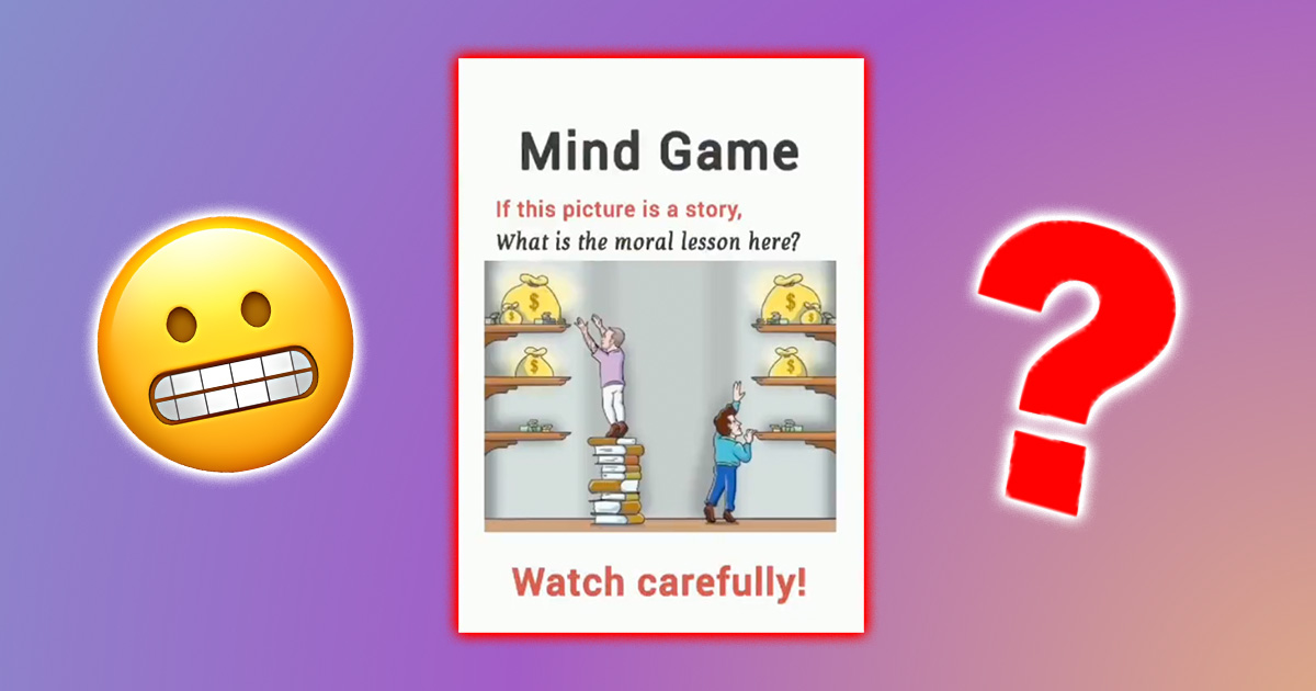 This brainteaser is meant to show your morals as a person
